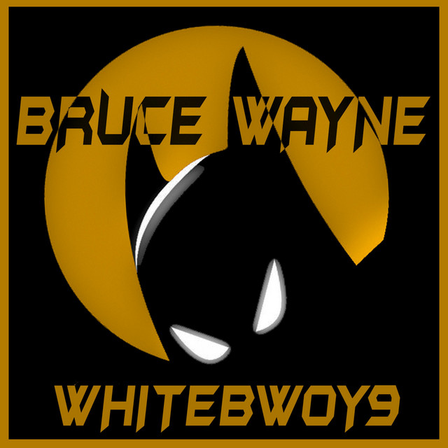 Bruce Wayne - Single by Whitebwoy9 | Spotify