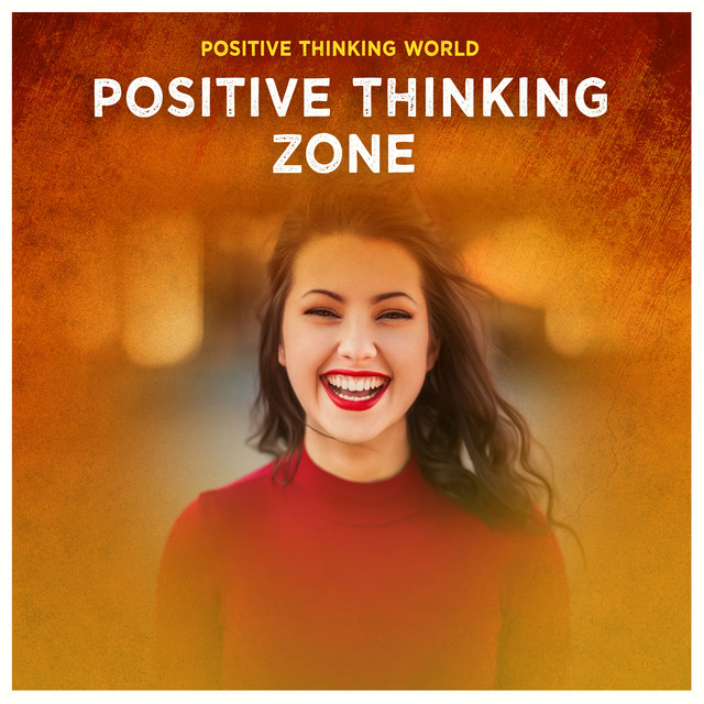 Positive Thinking Zone - Album by Positive Thinking World | Spotify