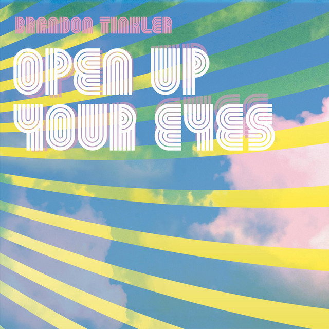Open up Your Eyes - Album by Brandon Tinkler | Spotify