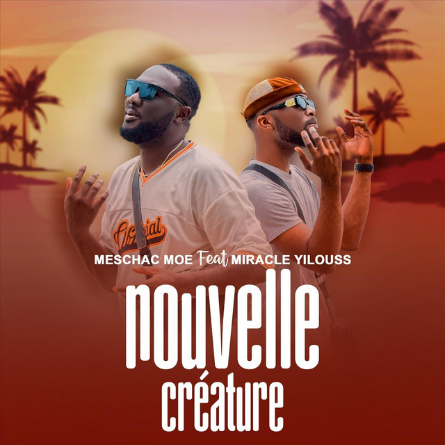 Nouvelle créature - song and lyrics by Meschac Moe, Miracle Yilouss ...