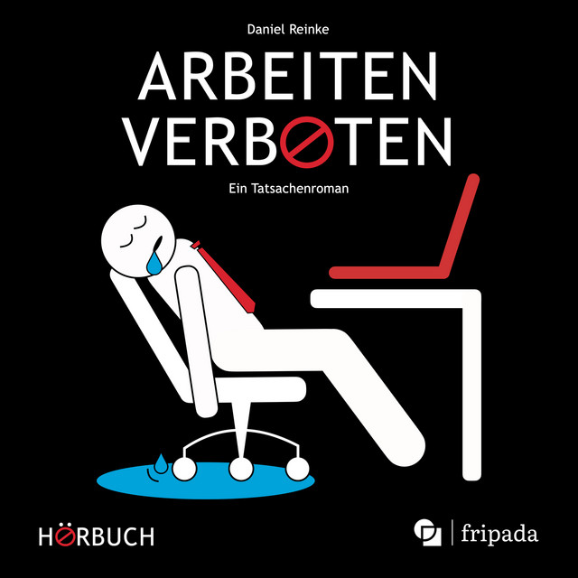 Arbeiten verboten [Ein Tatsachenroman (ungekürzt)] - Audiobook by ...