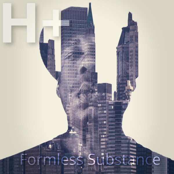 Formless Substance - Album by H+ | Spotify