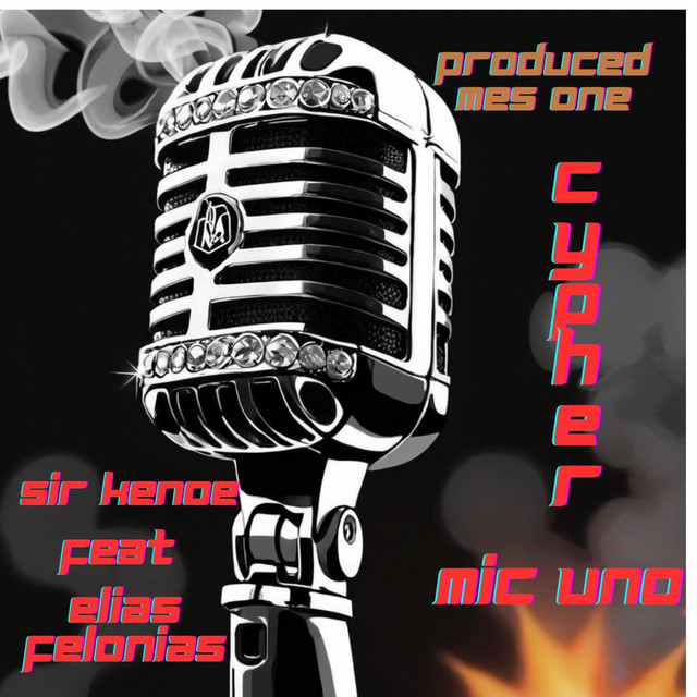 cypher - song and lyrics by Sir Kenoe, Mic Uno, Elias el Felonias | Spotify
