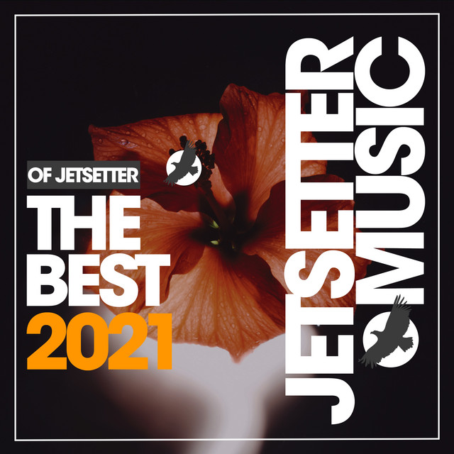 The Best Of Jetsetter Music '21 - Compilation by Various Artists | Spotify