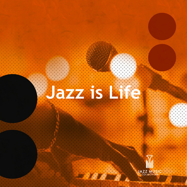 Jazz is Life - Album by Jazz Music Collection | Spotify