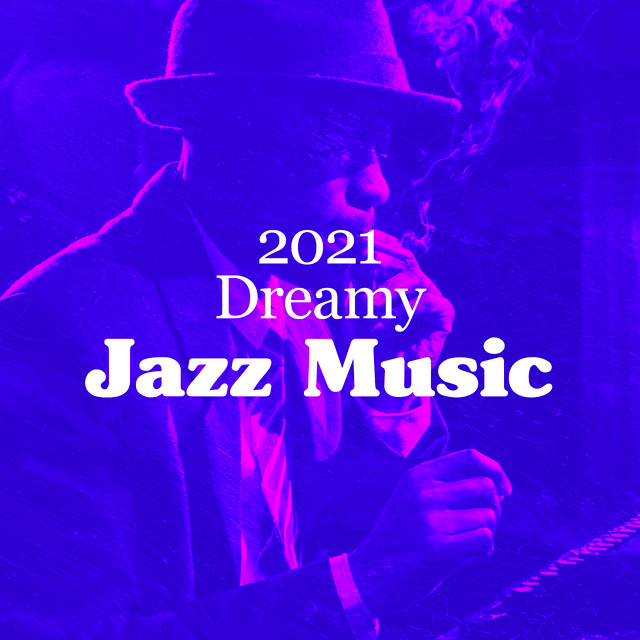 2021 Dreamy Jazz Music - Album by Classic Jazz | Spotify