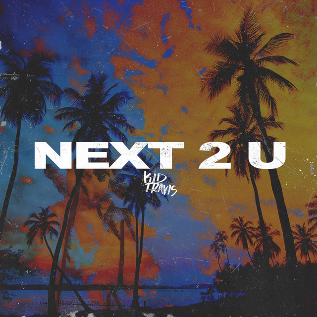 Next 2 U - song and lyrics by Kid Travis | Spotify