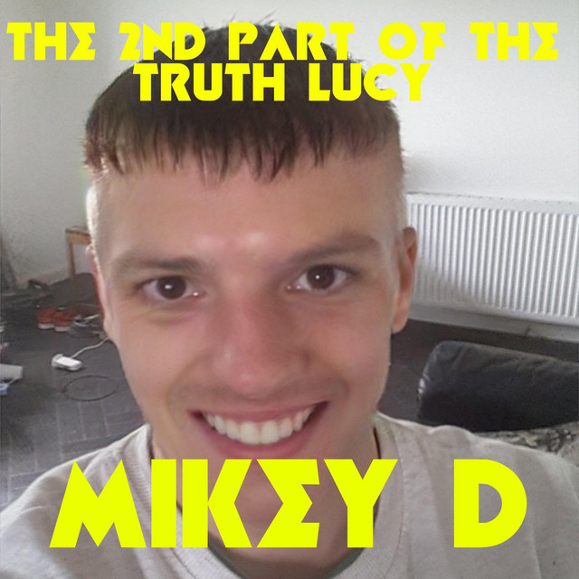 The 2nd Part Of The Truth Lucy - Single by Mikey D | Spotify