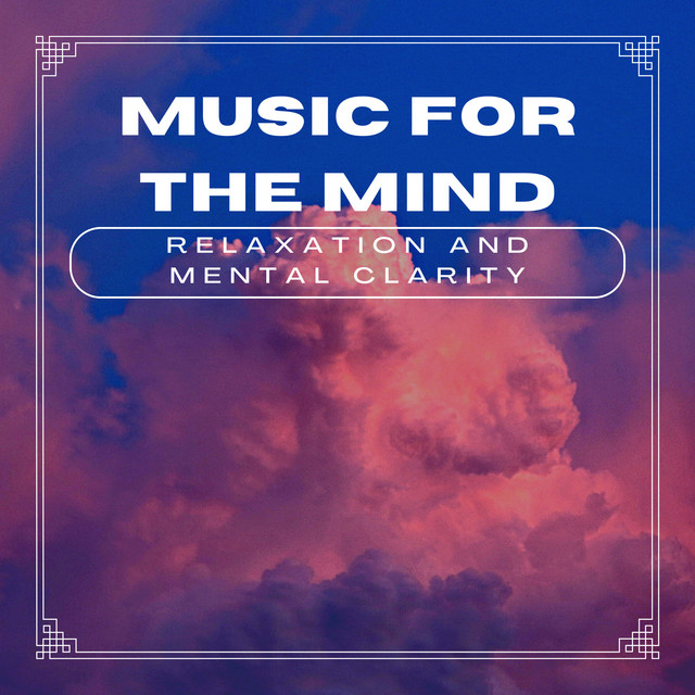 Music for the Mind: Relaxation and Mental Clarity - Album de Encased ...