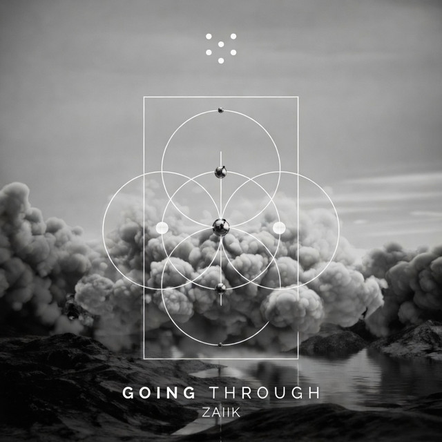 Going Through - song and lyrics by Zaiik | Spotify