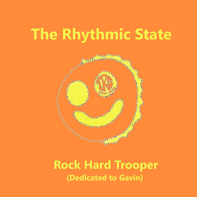 Rock Hard Trooper (Dedicated to Gavin) - Single by The Rhythmic State ...