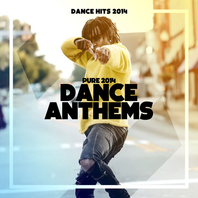 Pure 2014 Dance Anthems - Album by Dance Hits 2014 | Spotify