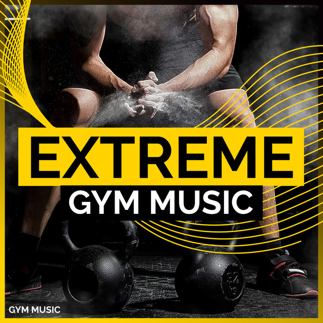 Extreme Gym Music - Album by Gym Music | Spotify