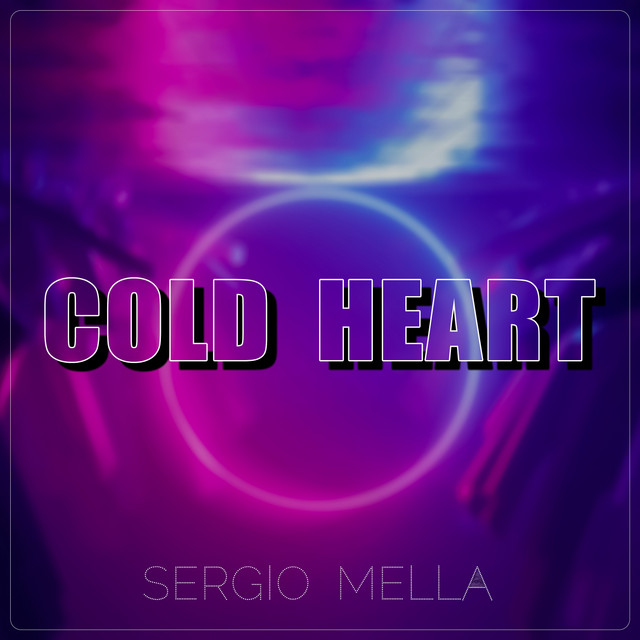 Cold Heart - Single by Sergio Mella | Spotify