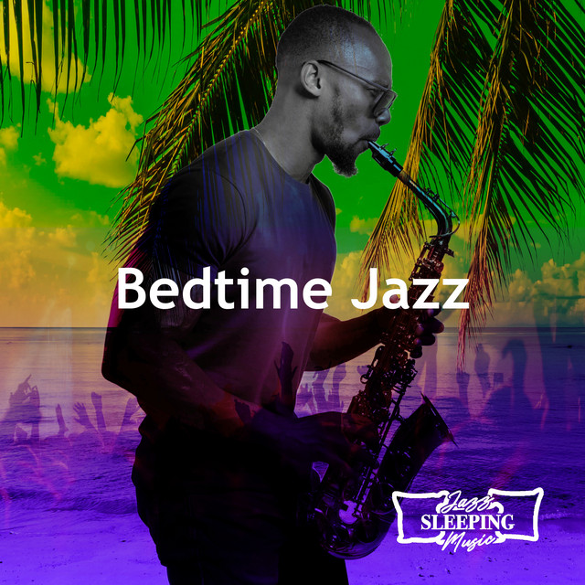 Bedtime Jazz - Album by Jazz Sleeping Music | Spotify