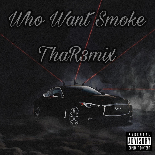 Who Want Smoke? (Remix) - Single by ThaR3al3st | Spotify