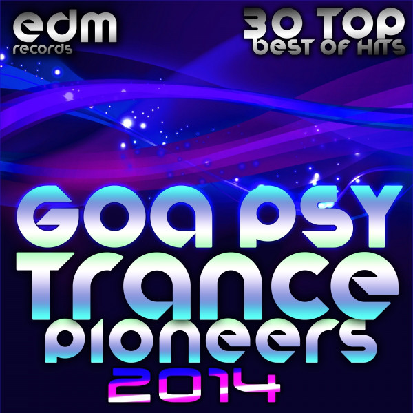 Goa Psy Trance Pioneers, Vol. 1 2014 (30 Top Psychedelic Acid Techno ...