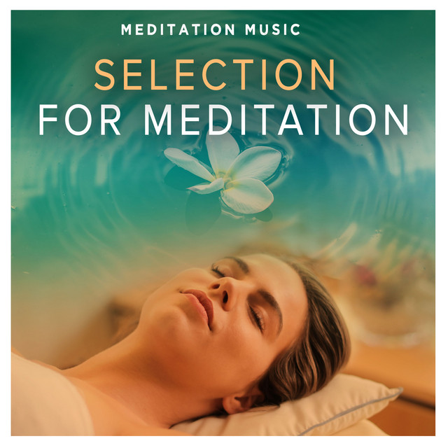 Selection for Meditation - Album by Meditation Music | Spotify