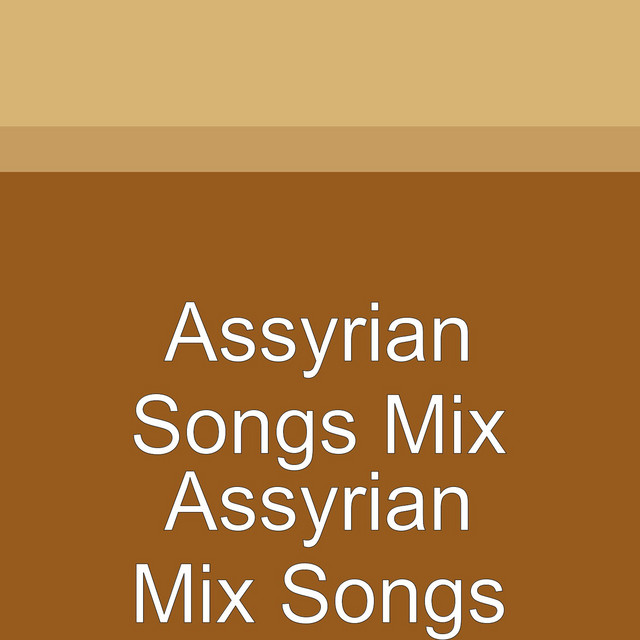 Assyrian Mix Songs - Compilation by Various Artists | Spotify