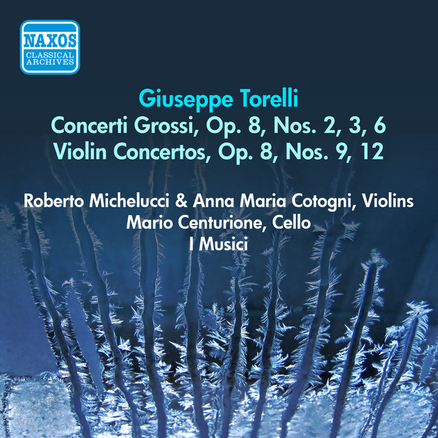 Torelli, G.: Concerti Grossi, Op. 8, Nos. 2, 3, 6 / Violin Concertos ...