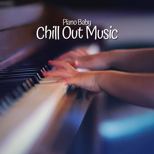 Piano Baby Chill Out Music ! ! ! ! ! - Album by Piano Baby | Spotify