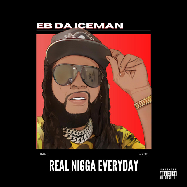 REAL NIGGA EVERYDAY #RNE - Single by EB DA ICEMAN | Spotify