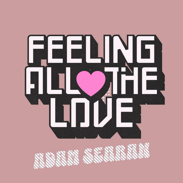 Feeling All The Love - song and lyrics by Adam Searan | Spotify