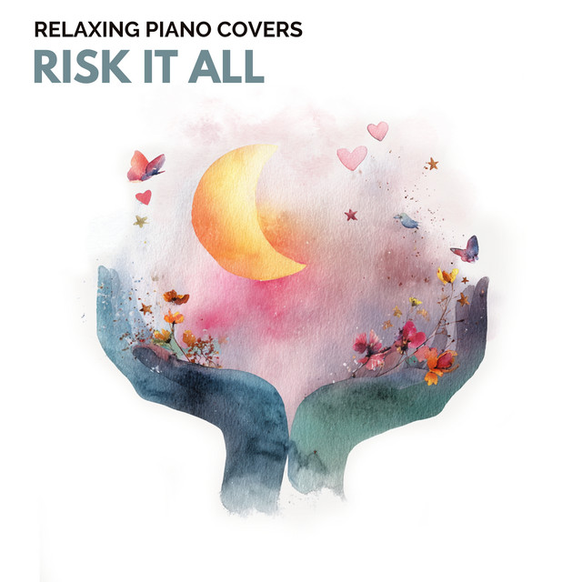 Risk It All - Piano Version - song and lyrics by Relaxing Piano Covers ...