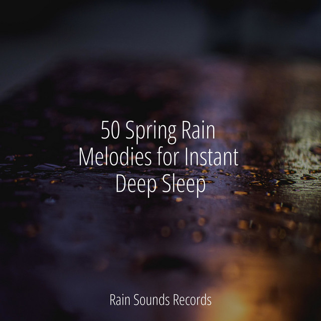 50 Spring Rain Melodies for Instant Deep Sleep - Album by Ocean Waves ...