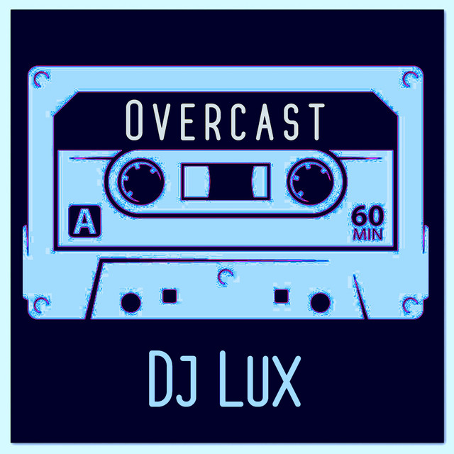 Overcast - Single by Dj Lux | Spotify