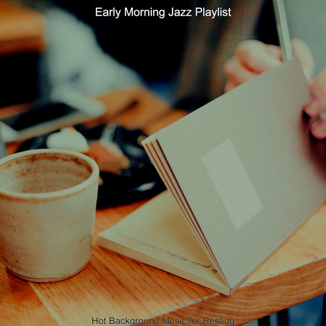 Hot Background Music for Resting - Album by Early Morning Jazz Playlist ...