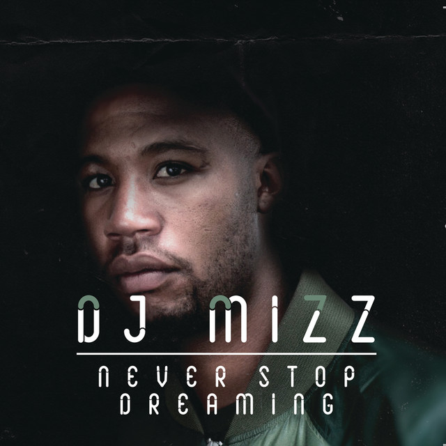Never Stop Dreaming - Album by DJ Mizz | Spotify