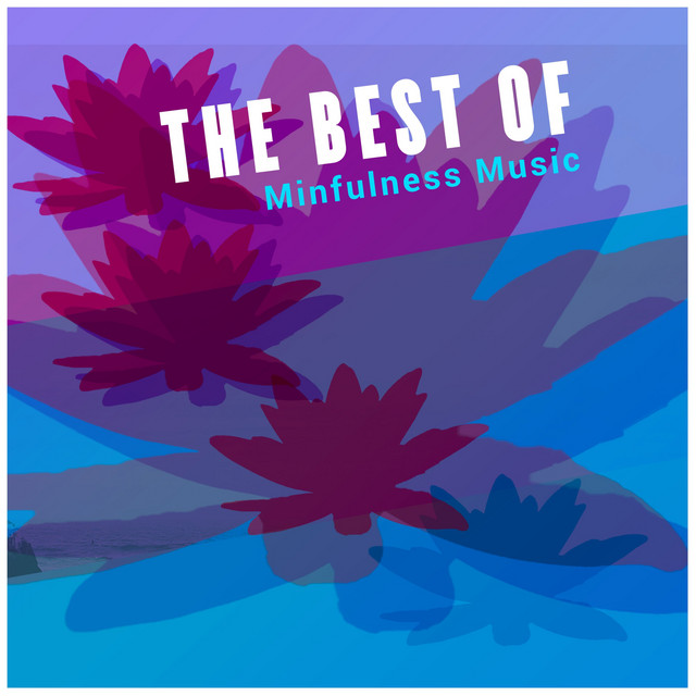 The Best of Minfulness Music - Compilation by Various Artists | Spotify