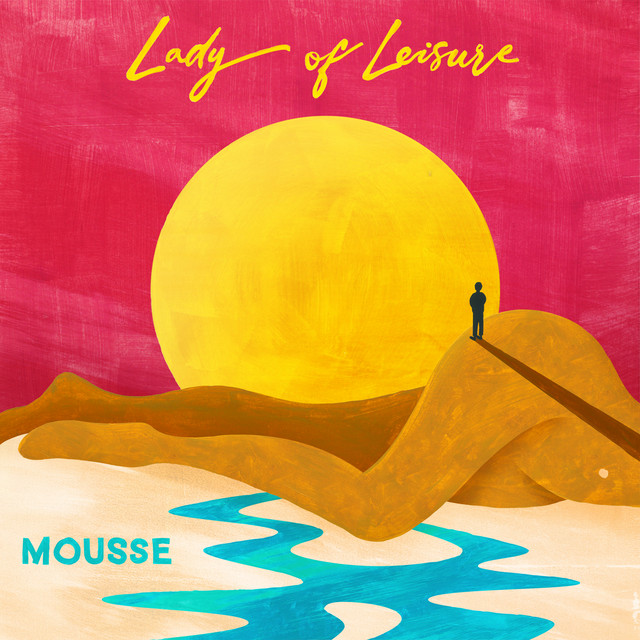 Lady of Leisure - Single by MOUSSE | Spotify