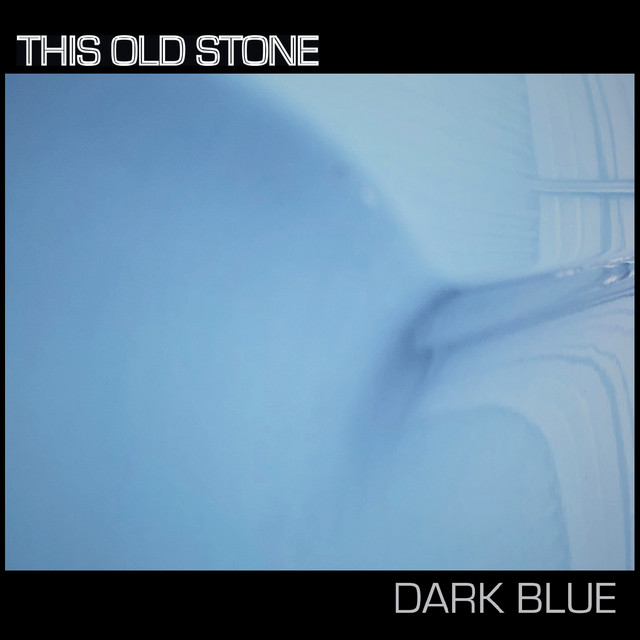 Dark Blue - Album by This Old Stone | Spotify