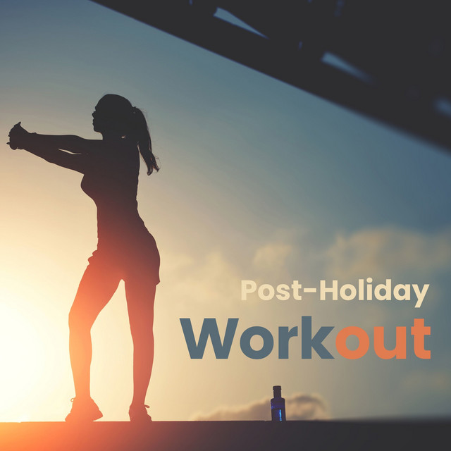 Post-Holiday Workout - Compilation by Various Artists | Spotify