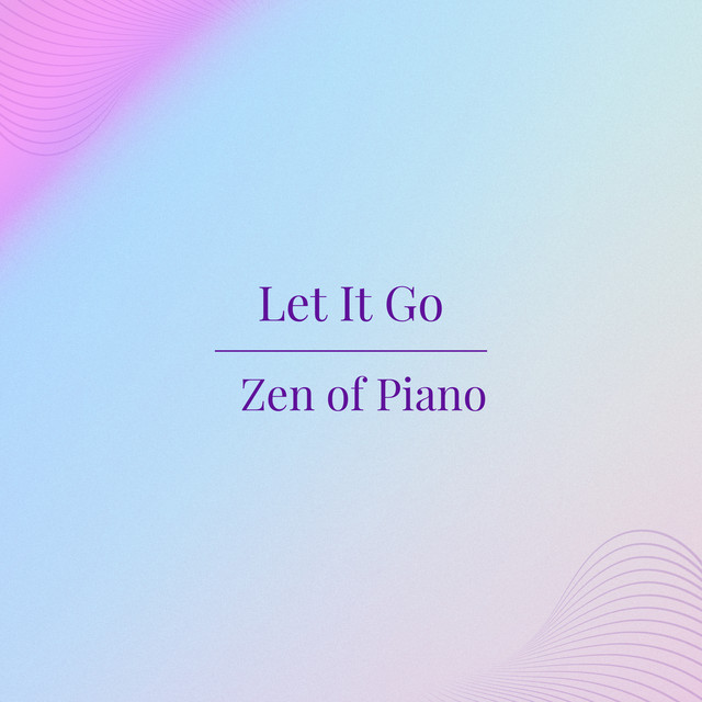 Let It Go - song and lyrics by Zen of Piano | Spotify