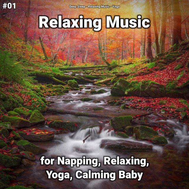 #01 Relaxing Music for Napping, Relaxing, Yoga, Calming Baby - Album by ...
