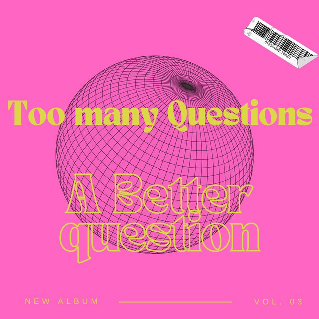 A Better question - Album by Too Many questions | Spotify