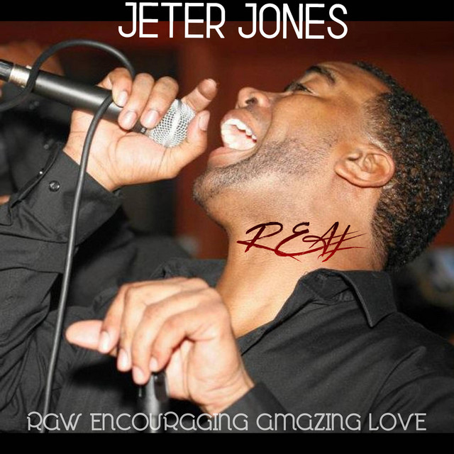 R.E.A.L. (Raw Encouraging Amazing Love) - Album by Jeter Jones | Spotify