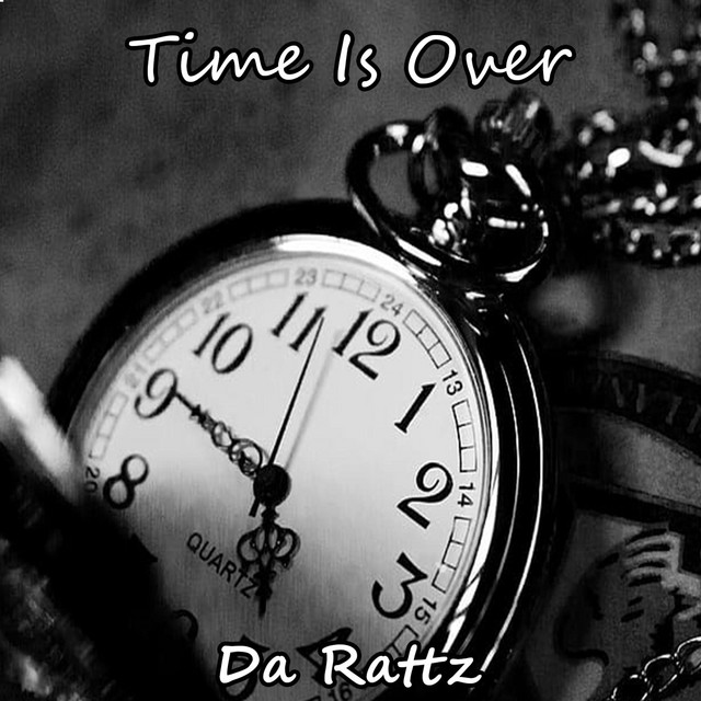 Time Is Over - Single by Da Rattz | Spotify