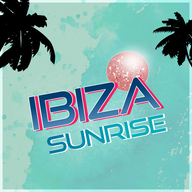 Ibiza Sunrise – Chillout, Ibiza Sessions, Classically Chilled, Ibiza ...