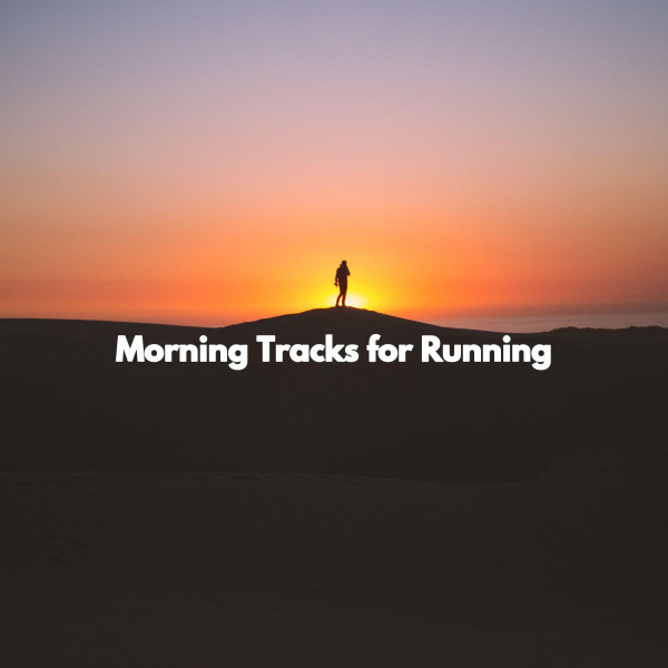 Morning Tracks for Running - Album by Chilled Morning Music | Spotify