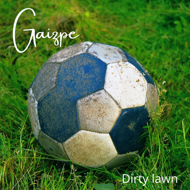Dirty lawn - Single by Gaizpe | Spotify