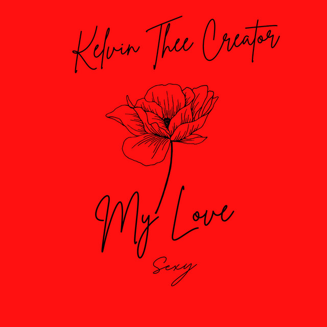 My Love - Sexy - Single by Kelvin Thee Creator | Spotify