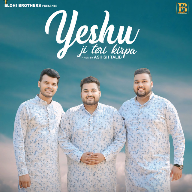 Yeshu Ji Teri Kirpa - Single by Elohi Brothers | Spotify