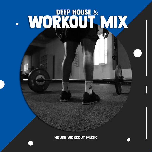 Deep House & Workout Mix - Album by House Workout Music | Spotify