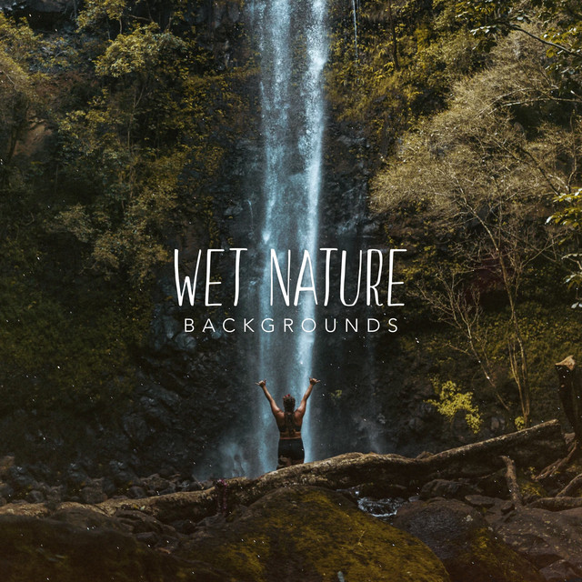 Wet Nature Backgrounds ! ! ! - Album by Nature & Sounds Backgrounds ...