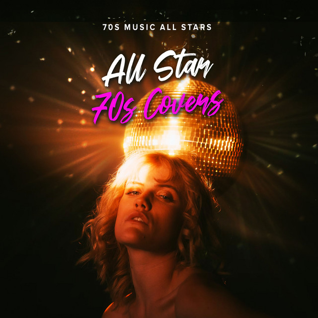 All Star 70s Covers - Album by 70s Music All Stars | Spotify
