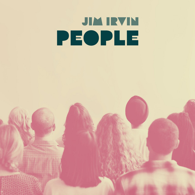People - song and lyrics by Jim Irvin | Spotify